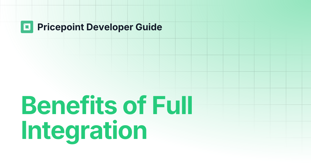 Benefits of Full Integration | Pricepoint Developer Guide