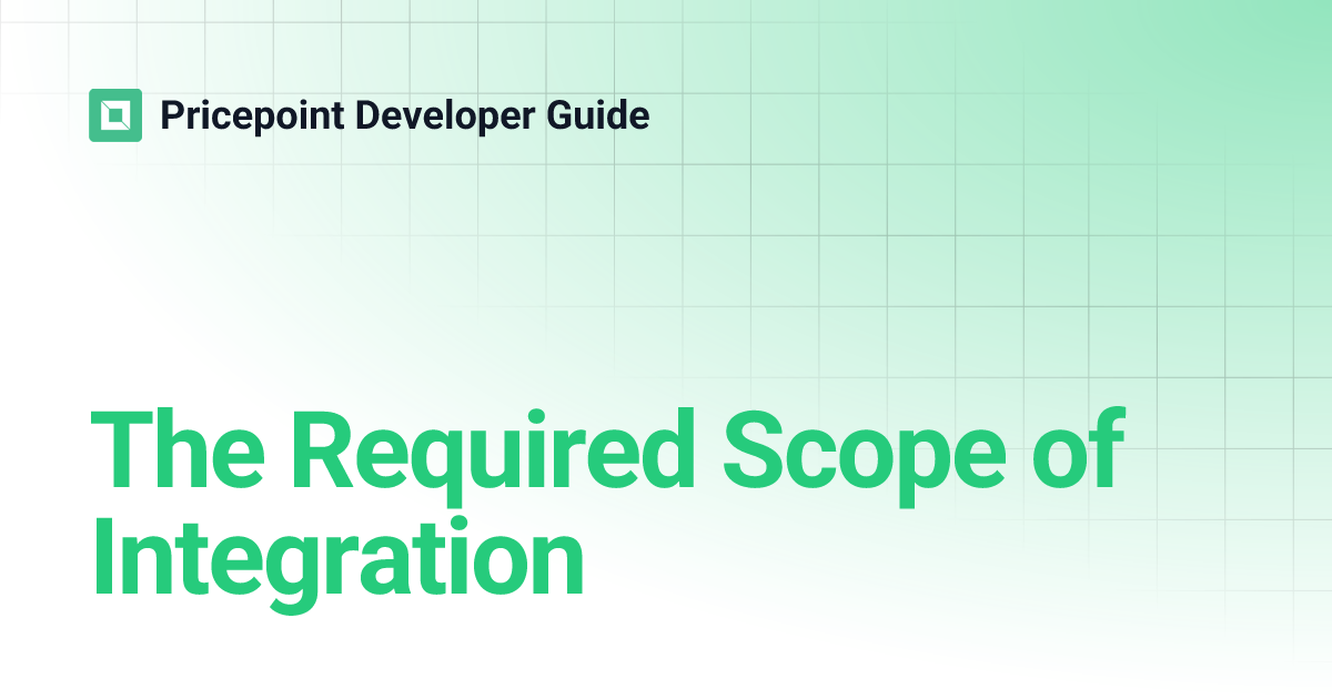 The Required Scope of Integration | Pricepoint Developer Guide